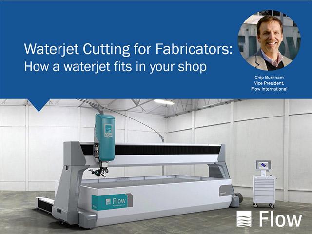 Waterjetting for Fabricators: How a waterjet fits in your shop